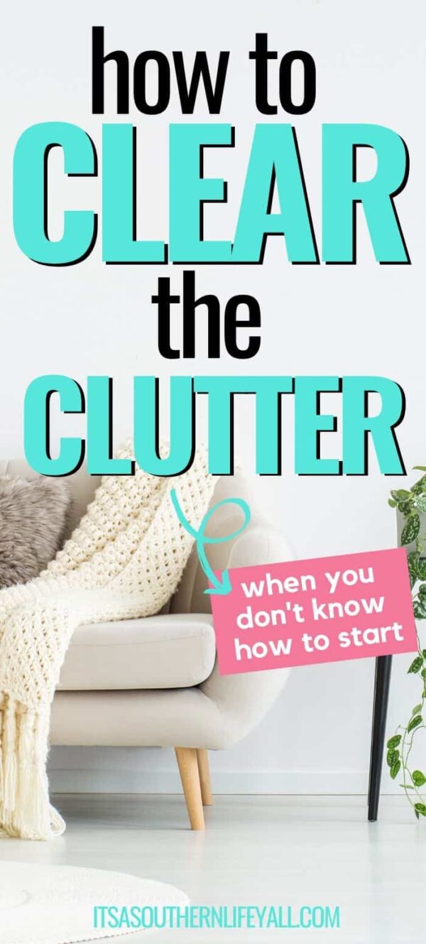 How to Clear the Clutter from Your Home - It's a Southern Life Ya'll
